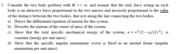 Solved Consider the two body problem with M > > m, and | Chegg.com