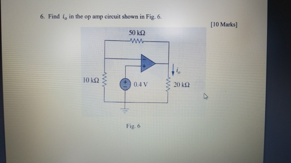 Solved 6. Find io in the op amp circuit shown in Fig. 6. [10 | Chegg.com