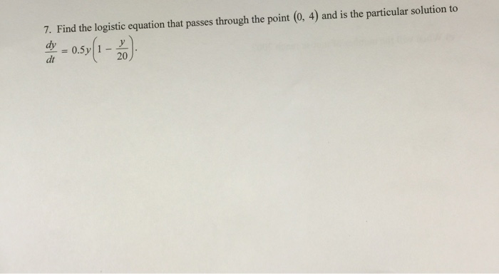 Solved 7. Find the logistic equation that passes through the | Chegg.com