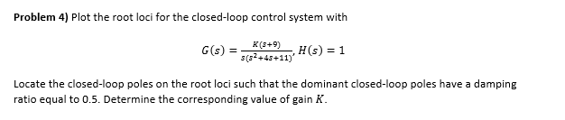 Solved Problem 4) Plot the root loci for the closed-loop | Chegg.com