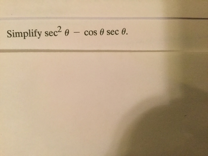 Solved Simplify sec^2 theta - cos theta sec theta. | Chegg.com