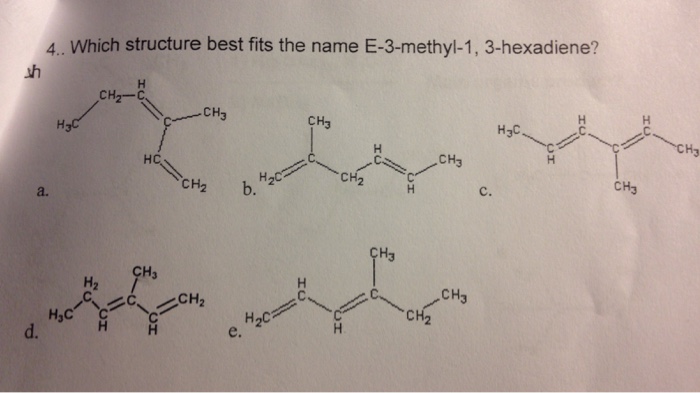 Solved 4. Which structure best fits the name E-3-methyl-1, | Chegg.com