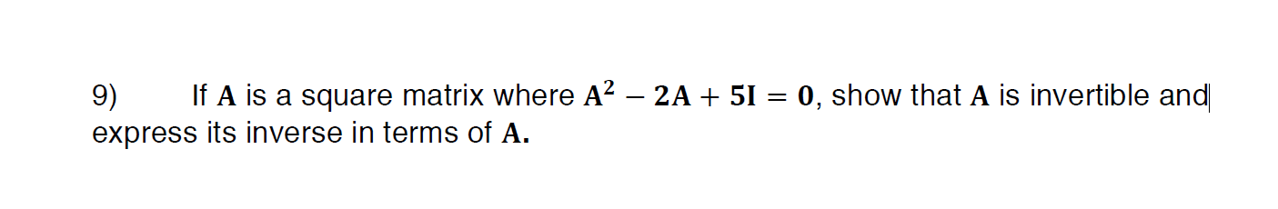 Solved If A is a square matrix where A^2 - 2A + 5I = 0, show | Chegg.com