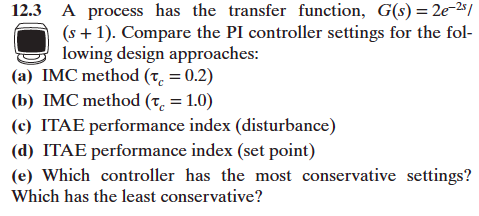 Solved 12.3 A process has the transfer function, G(s)2/ s | Chegg.com