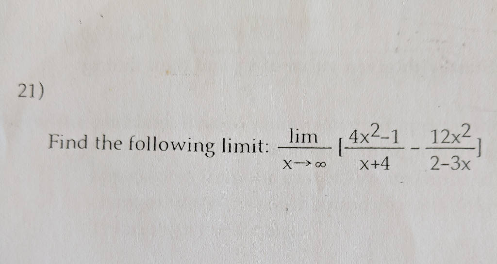Solved 21) Find the following limit: lim 4x2-1 12x2 | Chegg.com