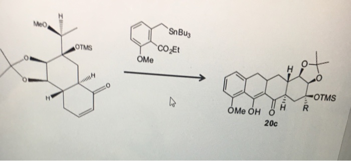 Solved OTMIS SnBu3 CO2Et OMe OTMS H R OMe OH O 20c | Chegg.com