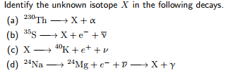 Solved Identify the unknown isotope X in the following | Chegg.com