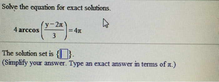 Solved Solve the equation for exact solutions. 4 arcos (y - | Chegg.com