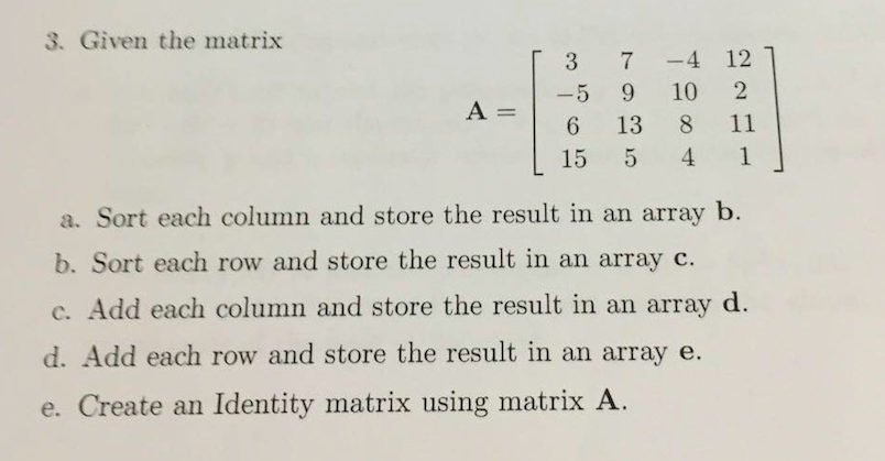 Solved 3. Given the matrix 3 7 4 12 -5 9 10 6 13 8 11 15 5 4 | Chegg.com