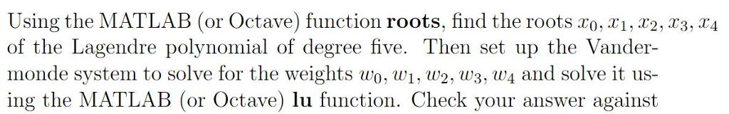 Solved Using the MATLAB (or Octave) function roots, ﬁnd the | Chegg.com