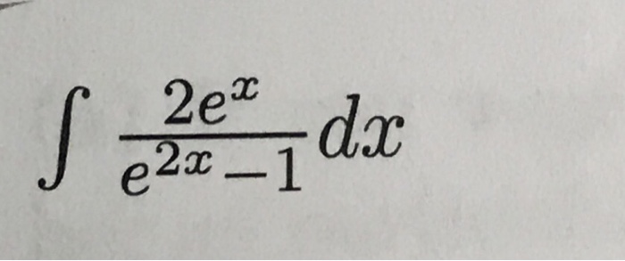 Solved Integral 2e^x/e^2x - 1 dx | Chegg.com