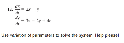 Solved dx/dy = 2x - y dy/dt = 3x - y + 4t Use variation of | Chegg.com