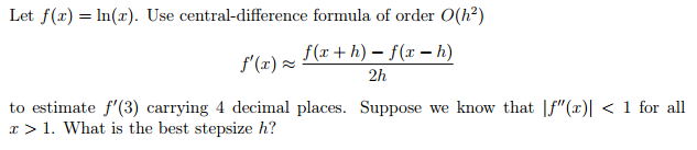 Solved Let f(x) = ln(x). Use Central-difference formula of | Chegg.com
