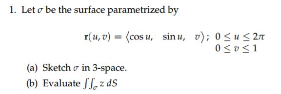 Solved Let a be the surface parametrized by r(u, nu) = (cos | Chegg.com