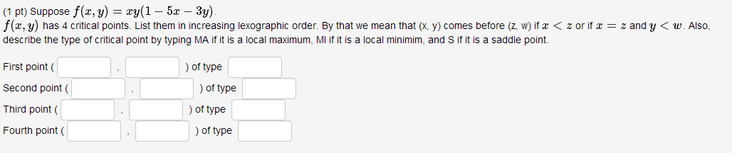 Solved Suppose f(x, y) = xy( 1-5x-3y) f(x, y) has 4 critical | Chegg.com