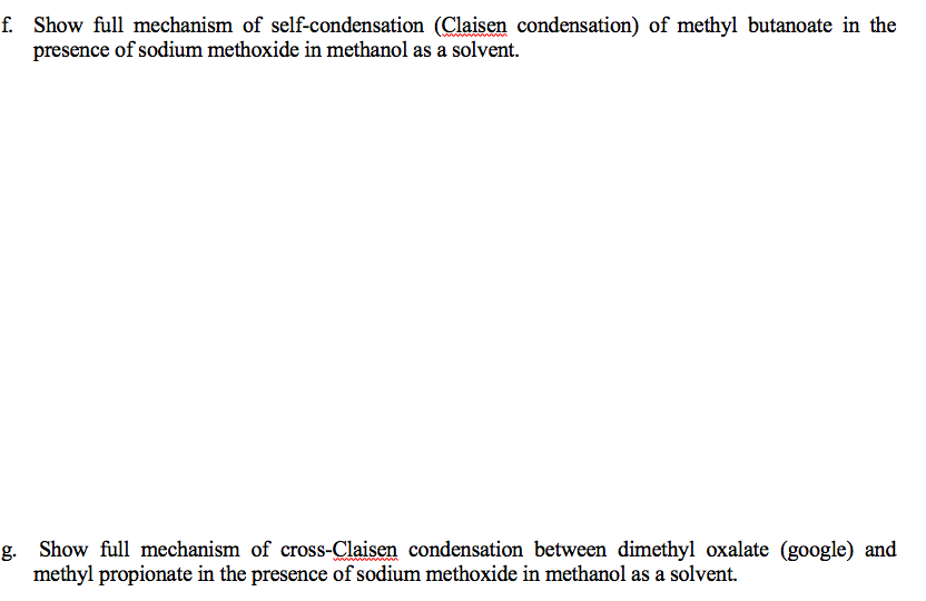 Solved f. Show full mechanism of self-condensation (Claisen | Chegg.com
