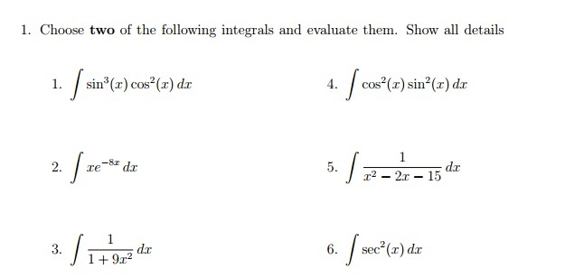 Solved Choose two of the following integrals and evaluate | Chegg.com