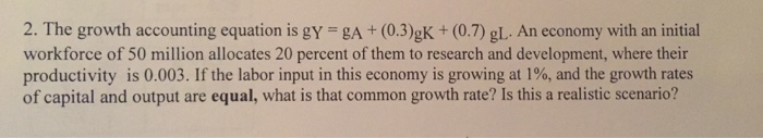 Solved The growth accounting equation is gy = gA + (0.3)gK + | Chegg.com