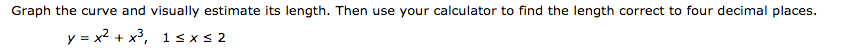 Solved Graph the curve and visually estimate its length. | Chegg.com