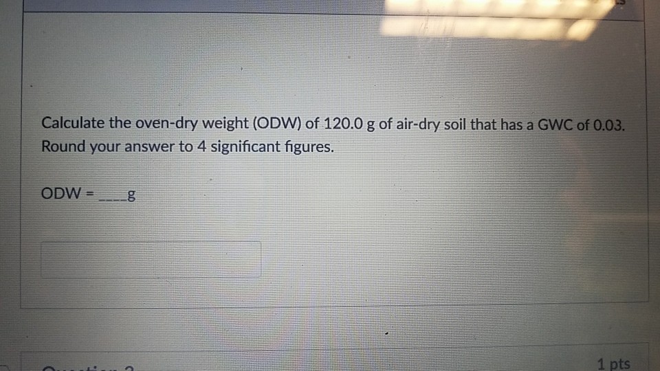 Solved Calculate the oven-dry weight (ODW) of 120.0 g of | Chegg.com