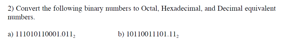 Solved Convert the following binary numbers to Octal, | Chegg.com