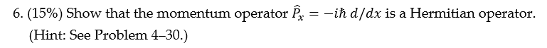 Solved Show that the momentum operator P_x =-ih d/dx is a | Chegg.com