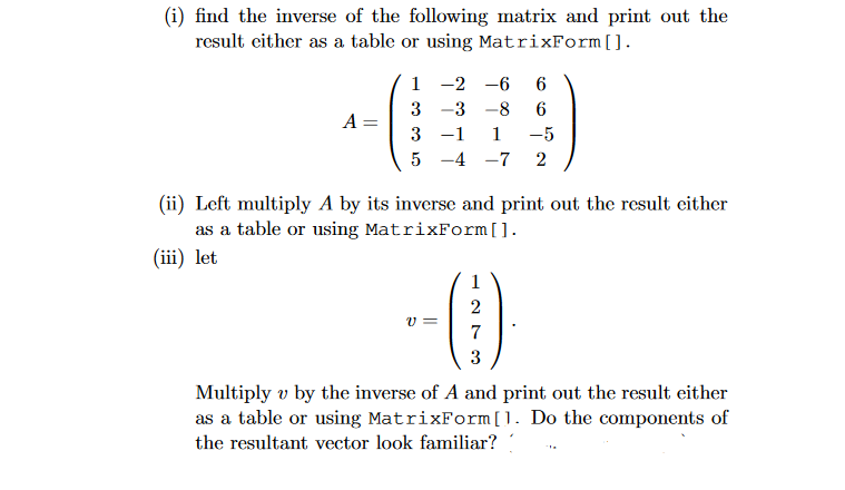 Solved Find the inverse of the following matrix and print | Chegg.com