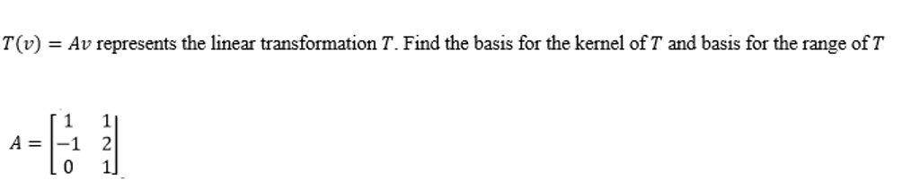 Solved: T(v) = Av Represents The Linear Transformation T. ... | Chegg.com