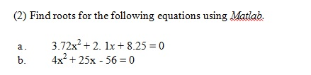 Solved Find roots for the following equations using Matlab. | Chegg.com