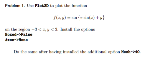 Solved Problem 1. Use Plot3D to plot the function f(z, | Chegg.com