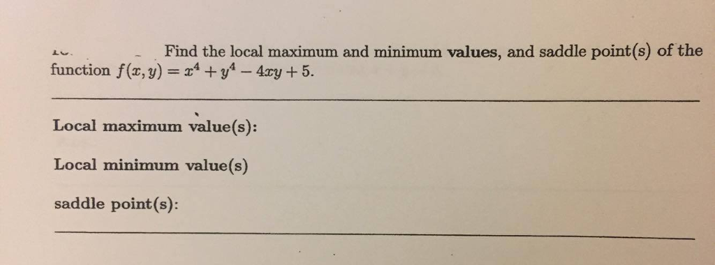 Solved Find the local maximum and minimum values, and saddle | Chegg.com