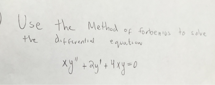 Solved Use the method of forbenius to solve the differential | Chegg.com