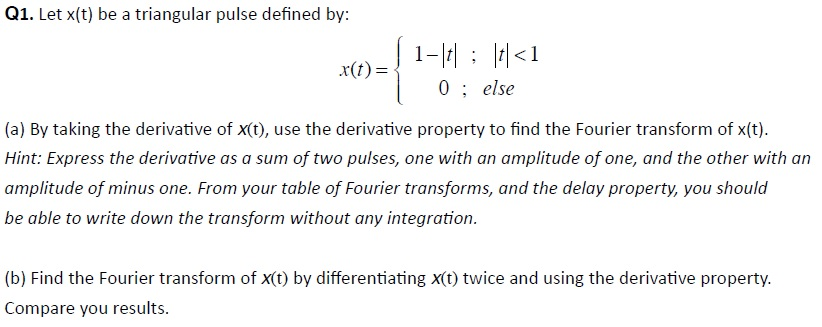 Solved Ql. Let x(t) be a triangular pulse defined by: X(t) = | Chegg.com