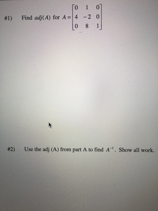 Solved Find adj(A) for A = [0 4 0 1 -2 8 0 0 1] Use the adj | Chegg.com