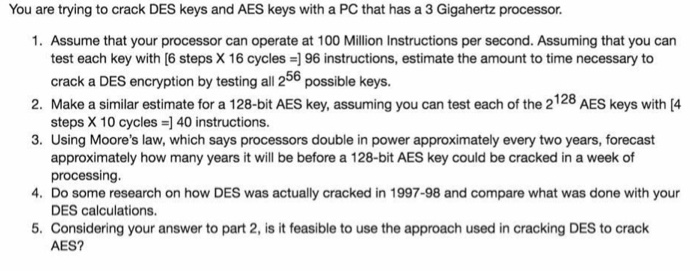 Solved You are trying to crack DES keys and AES keys with a | Chegg.com