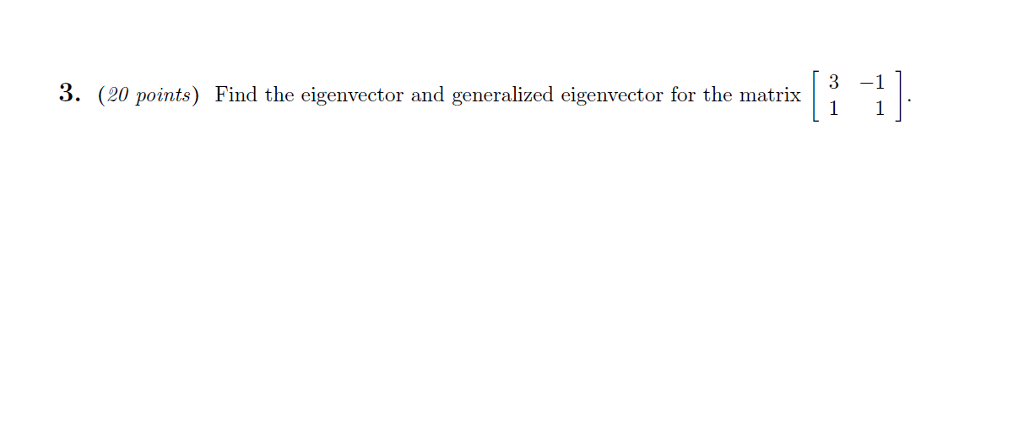 Solved Find The Eigenvector And Generalized Eigenvector For 
