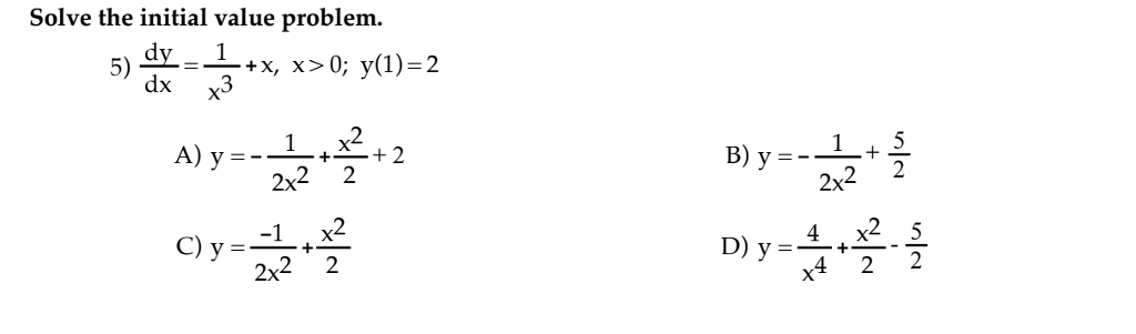 Solved Solve the initial value problem. dy/dx = 1/x^3 + x, | Chegg.com