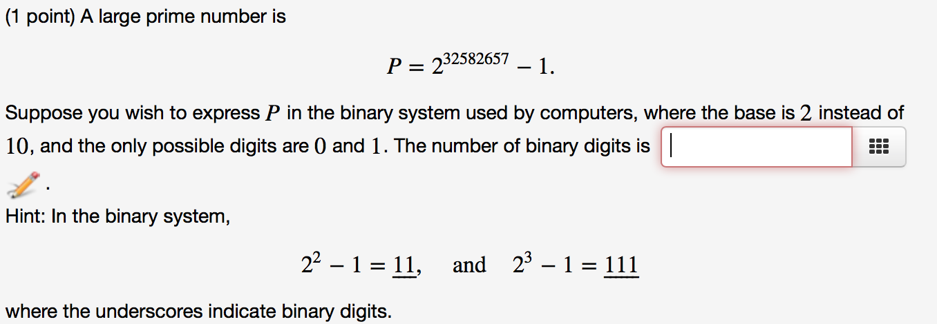 Solved A large prime number is P = 2^32582657 - 1. | Chegg.com