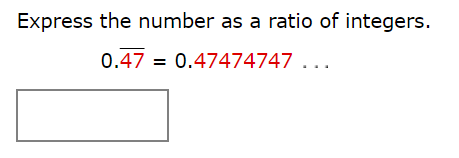 Solved Express the number as a ratio of integers. 0.47 = | Chegg.com