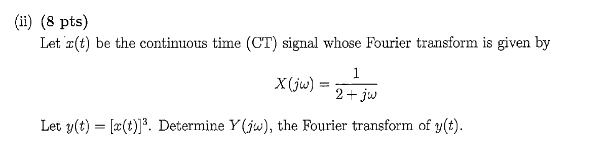 Solved let x (t) be the continuous time signal whose Fourier | Chegg.com