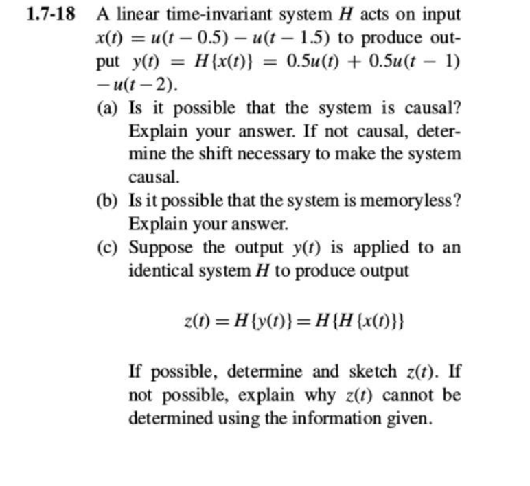 Solved 1.7-18 A linear time-invariant system H acts on input | Chegg.com