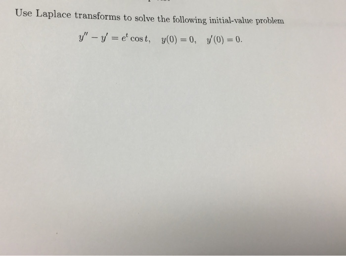 Solved Use Laplace transforms to solve the following | Chegg.com