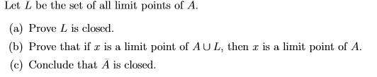 Solved Let L be the set of all limit points of A. Prove L is | Chegg.com