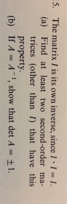 Solved The matrix I is its own inverse, since I. I = I. (a) | Chegg.com