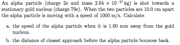 Solved An alpha particle (charge 2e and mass 2.64 x 10-27kg) | Chegg.com