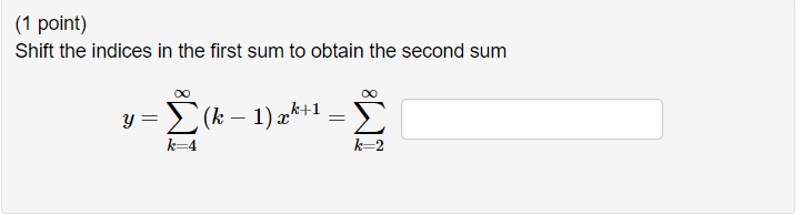 Solved (1 point) Shift the indices in the first sum to | Chegg.com
