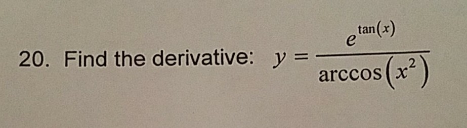 Solved tan (x 20. Find the derivative: y=arccos(x2) | Chegg.com