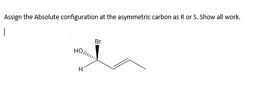 Solved Assign the Absolute configuration at the asymmetric | Chegg.com