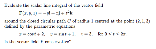 Solved Evaluate the scalar line integral of the vector field | Chegg.com