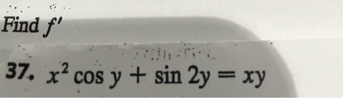 Solved Find f' x^2 cos y + sin 2y = xy | Chegg.com